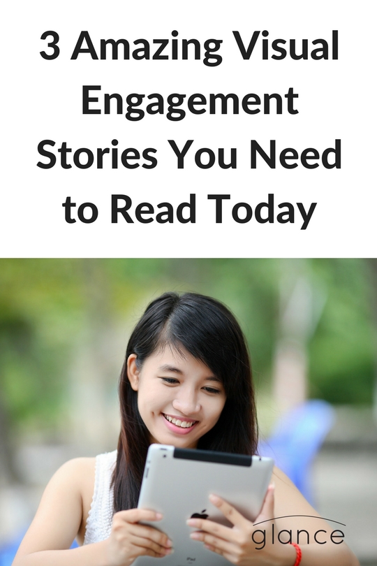 3 Amazing Visual Engagement Stories You Need to Read Today | Glance CX