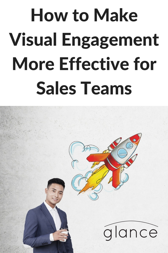 How to Make Visual Engagement More Effective for Sales Teams | Glance CX