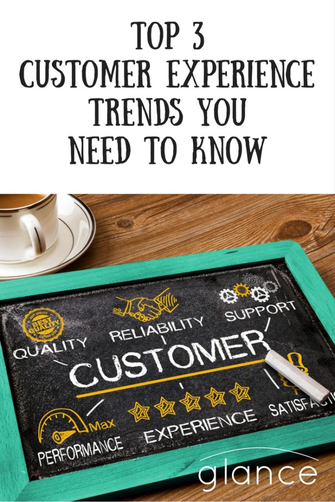 Top Three 2017 Customer Experience Trends You Need to Know | Glance CX
